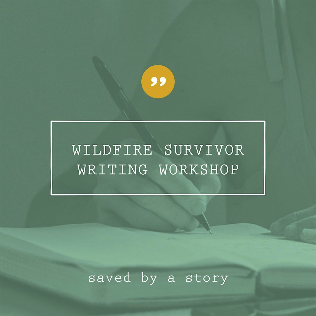 Saved by a Story–Wildfire Survivor Writing Workshop - Wende Museum ...